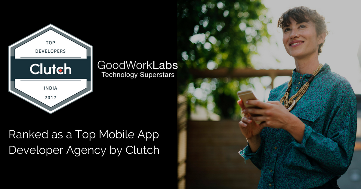 GoodWorkLabs ranked as Top Mobile App Developer